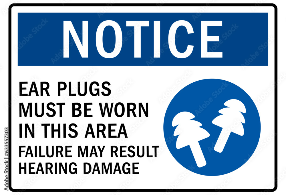 Wear ear protection warning sign and labels ear plugs must be worn in ...