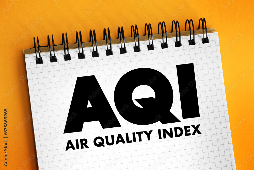 AQI - Air Quality Index is used by government agencies to communicate ...
