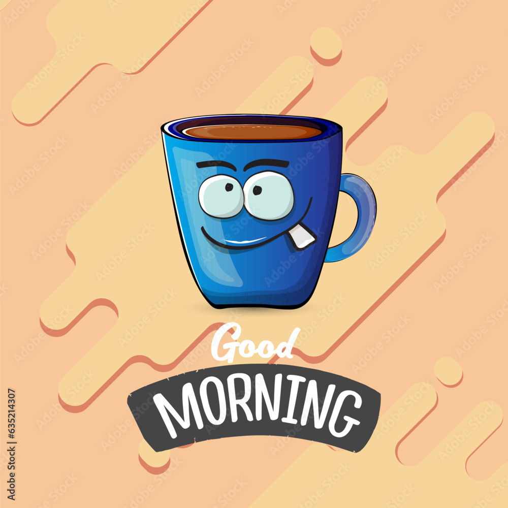Good morning quote with cute blue coffee cup character and speech ...
