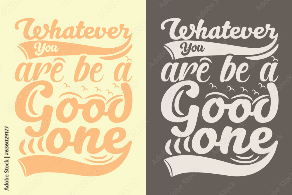 Whatever you are, be a good one, Motivational Shirt, inspirational gift ...