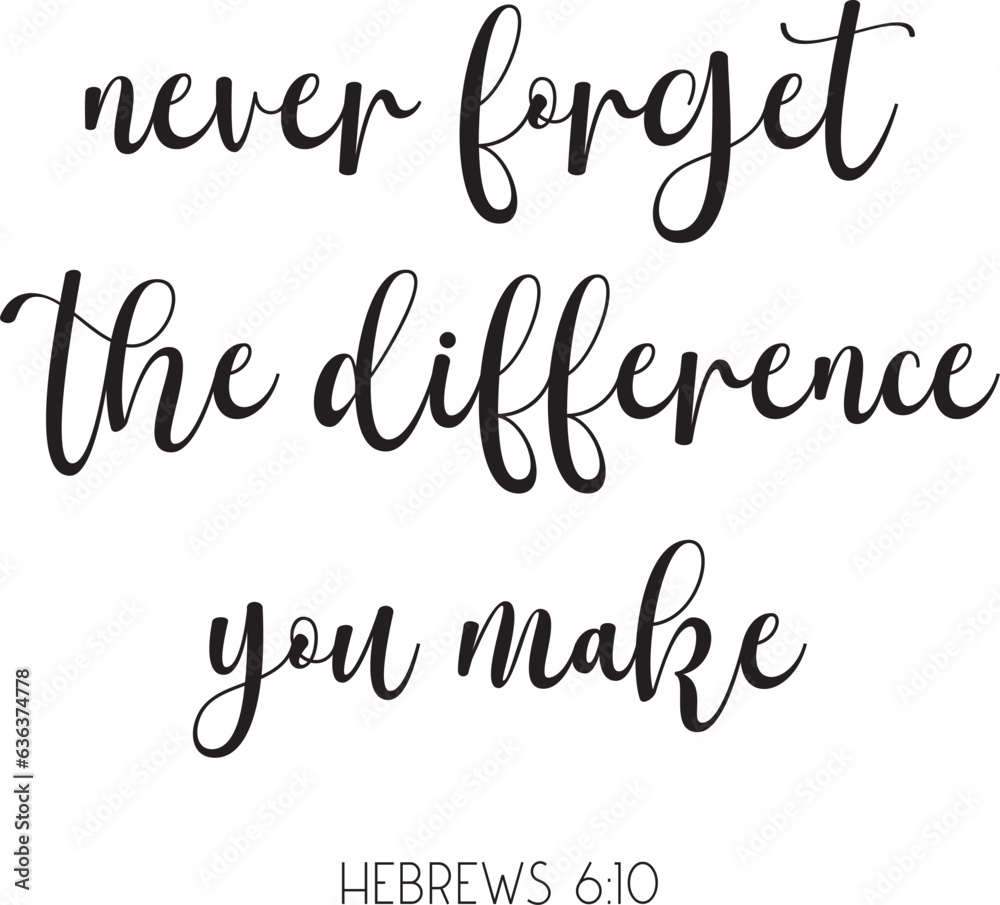 Never forget the difference you make, motivational quote, vector ...