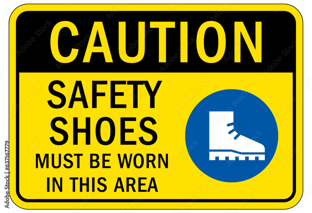 Wear safety shoes sign and labels safety shoes must be worn in this ...