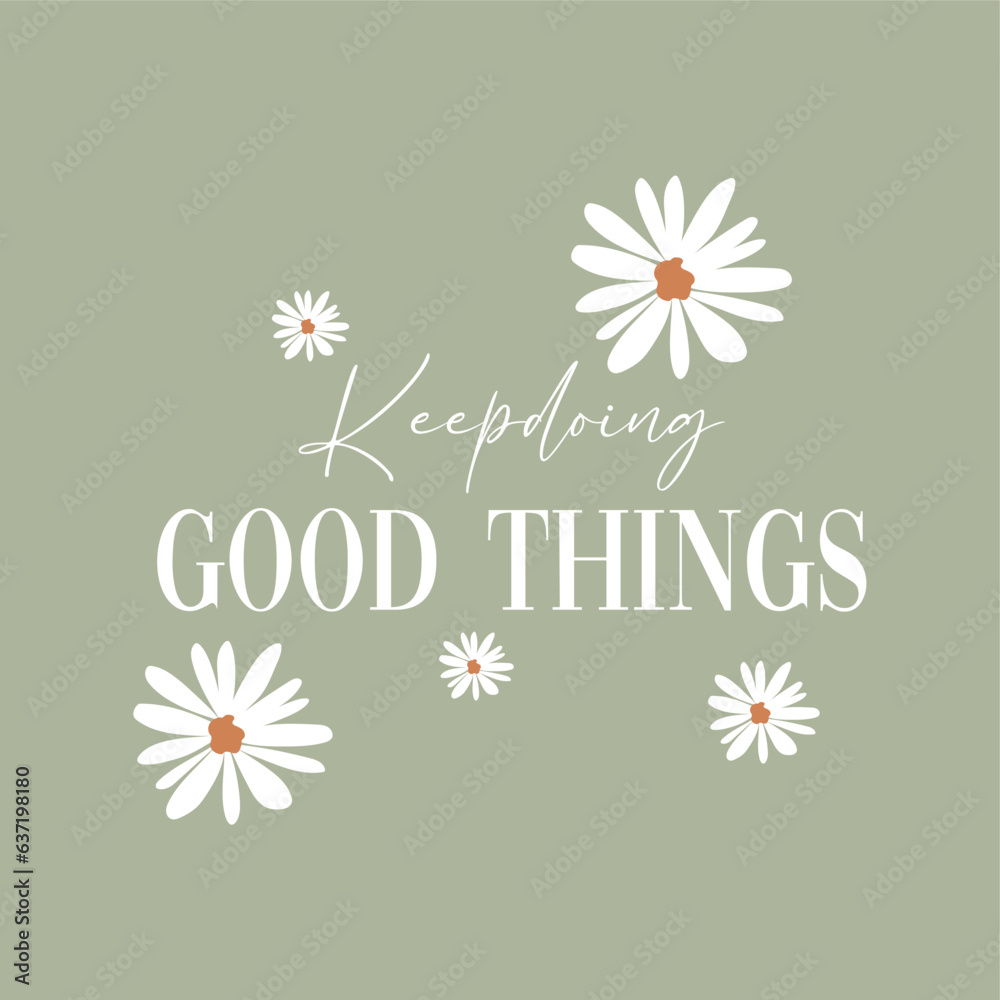 Keep doing good things typography slogan for t shirt printing, tee ...