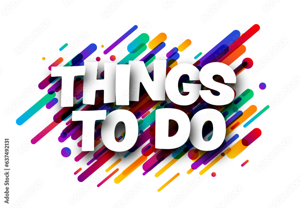 Things to do sign with colorful brush strokes confetti background ...