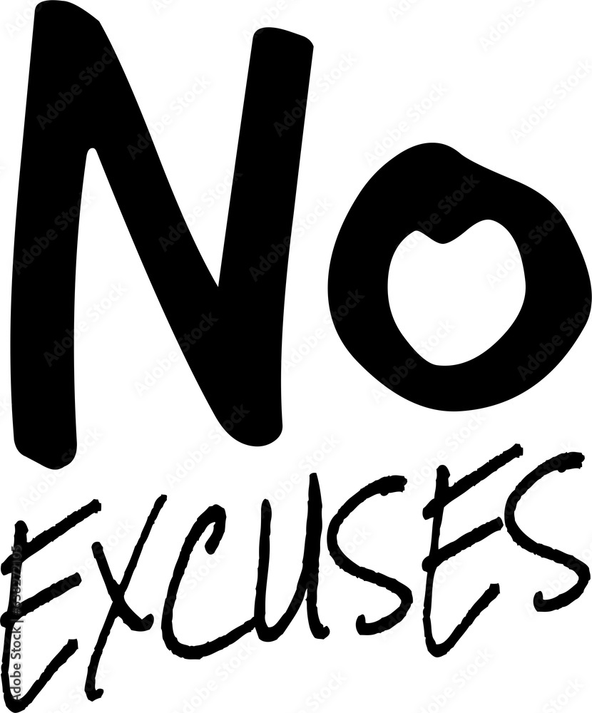 Digital png illustration of no excuses text on transparent background ...