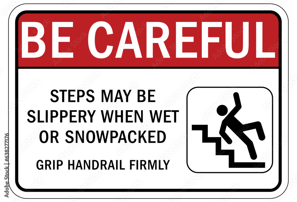 Be careful warning sign and labels steps may be slippery when wet or ...