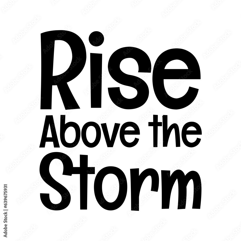 rise above the storm typographic quote vector SVG cut file design on ...