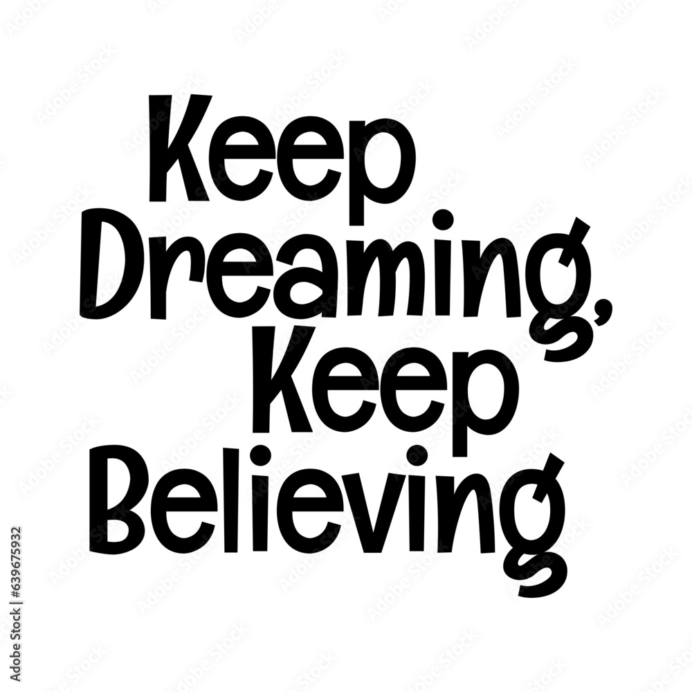 keep dreaming keep believing typographic quote vector SVG cut file ...