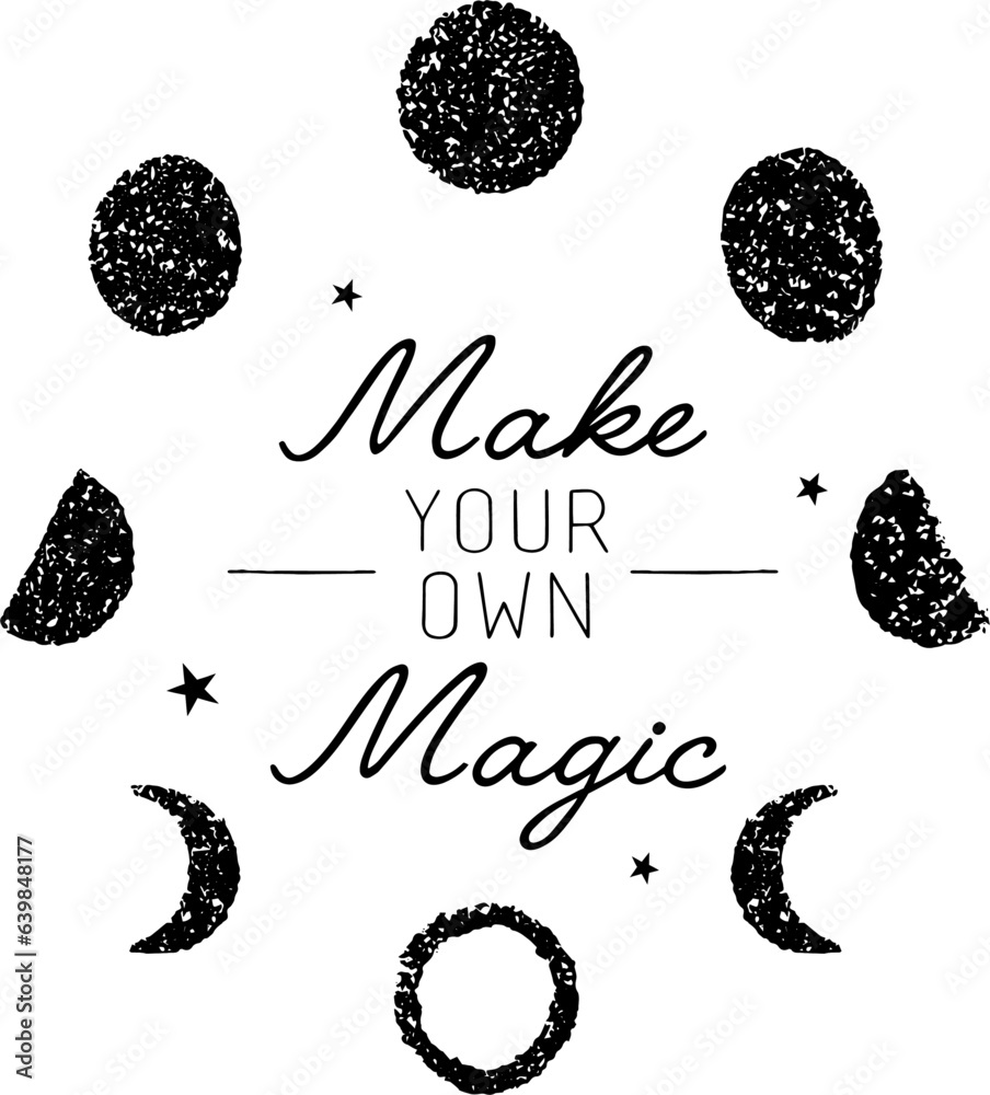 Moon phases in weathered style, with the text make your own magic and ...