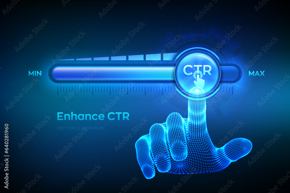 CTR. Increasing Click Through Rate. Wireframe hand is pulling up to the ...