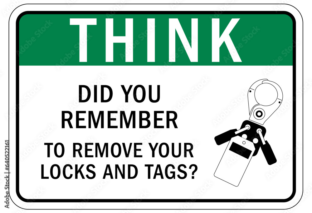 Think safety sign and labels did you remember to remove your locks and ...
