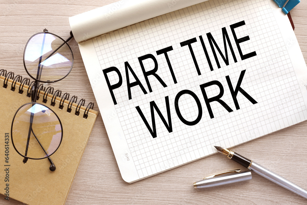 Part Time work top view of the text. work desk with notepad. words ...