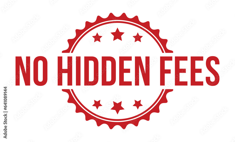No Hidden Fees stamp red rubber stamp on white background. No Hidden ...