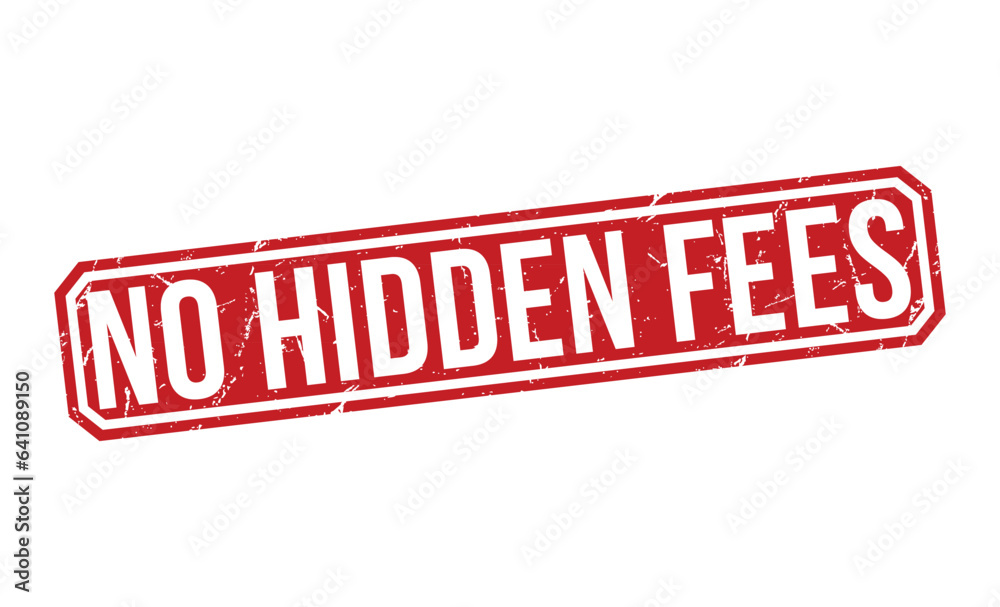No Hidden Fees stamp red rubber stamp on white background. No Hidden ...
