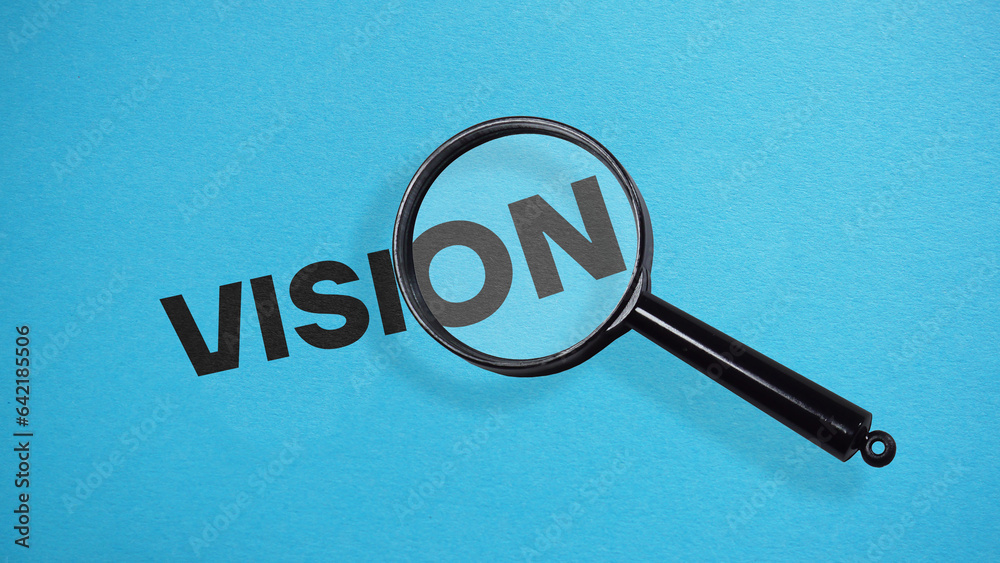 Poster Our Vision is shown using the text and photo of magnifier glass ...