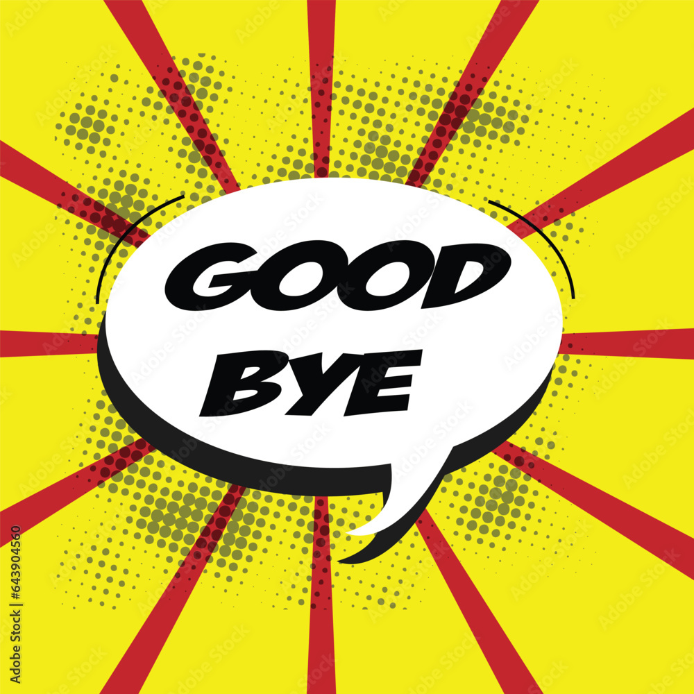 Comic speech bubble with expression text good bye!, stars and clouds ...