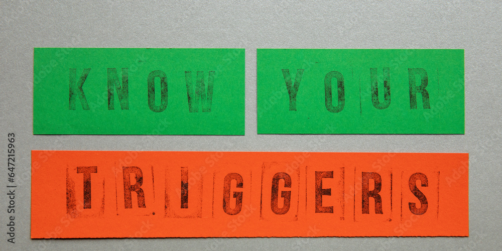 Know your triggers sign message on a paper background. Mental ...