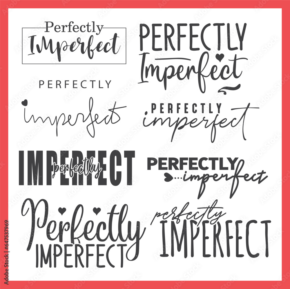 Perfectly imperfect bundle. Life inspirational quote with typography ...