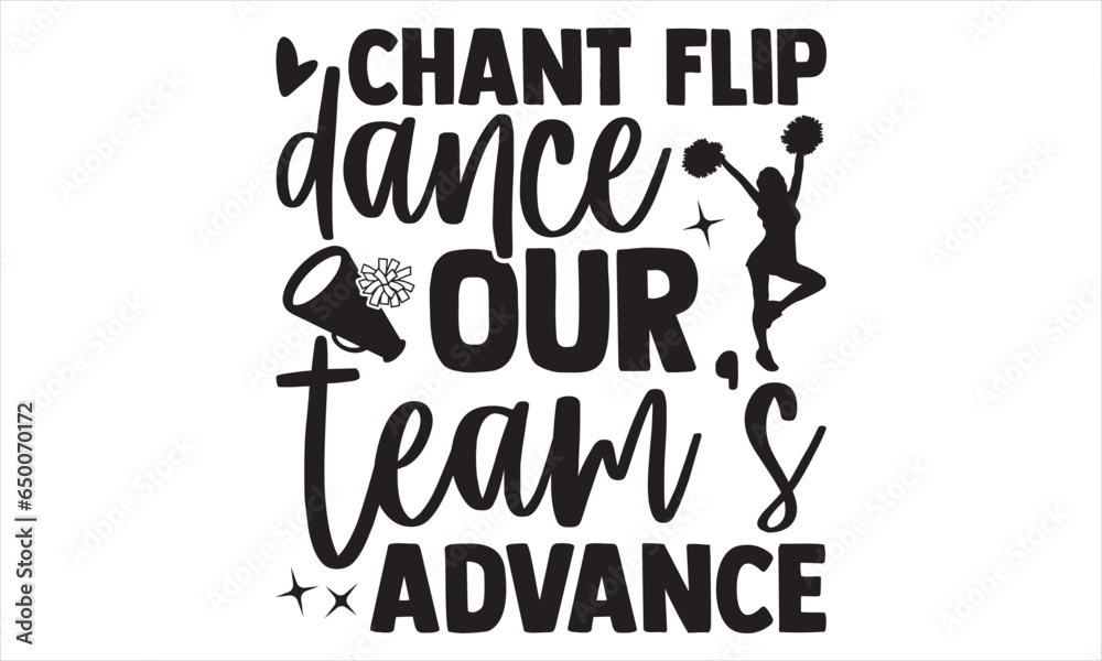 Chant flip dance our team's advance - Cheerleading T shirt Design, Vector illustration with hand ...