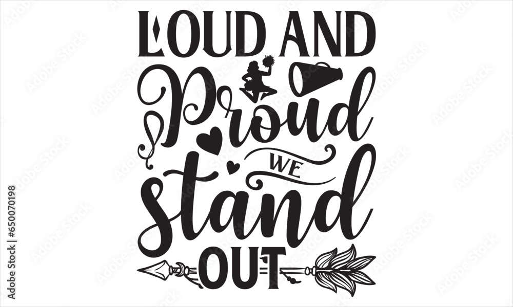 Loud and proud we stand out - Cheerleading T shirt Design, Vector ...