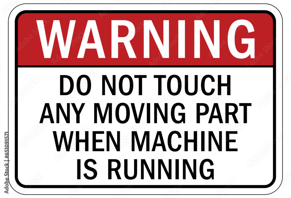 Keep hands clear warning sign and labels do not touch any moving part ...