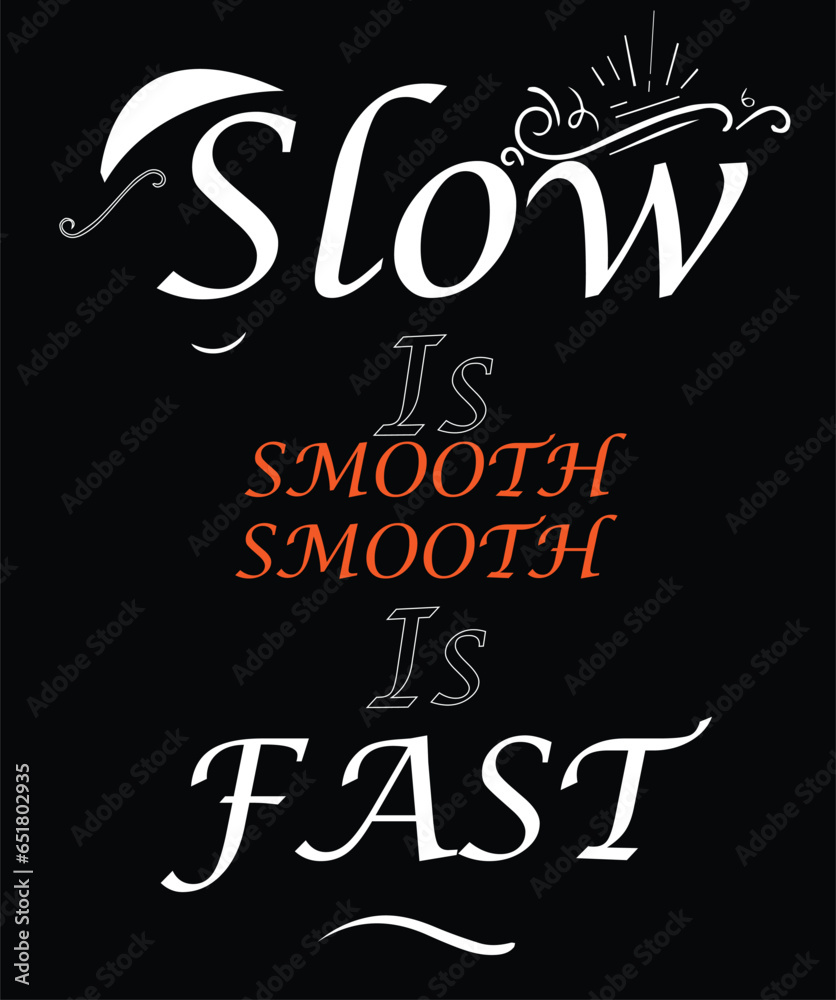 Slow is smooth, smooth is fast" is a saying popular among US Navy Seals ...