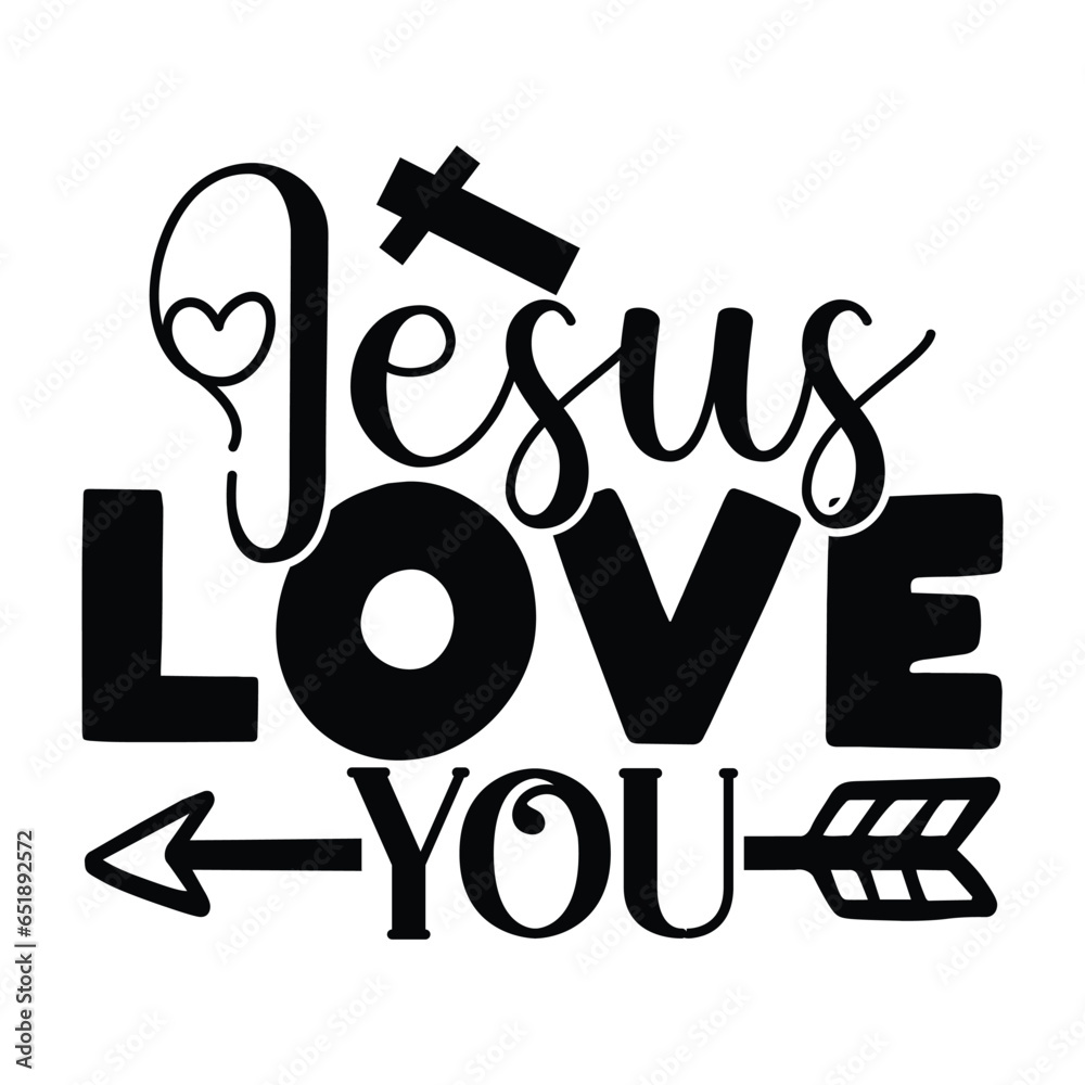 Jesus Love You, Christian quotes cut files Design, Christian quotes t ...