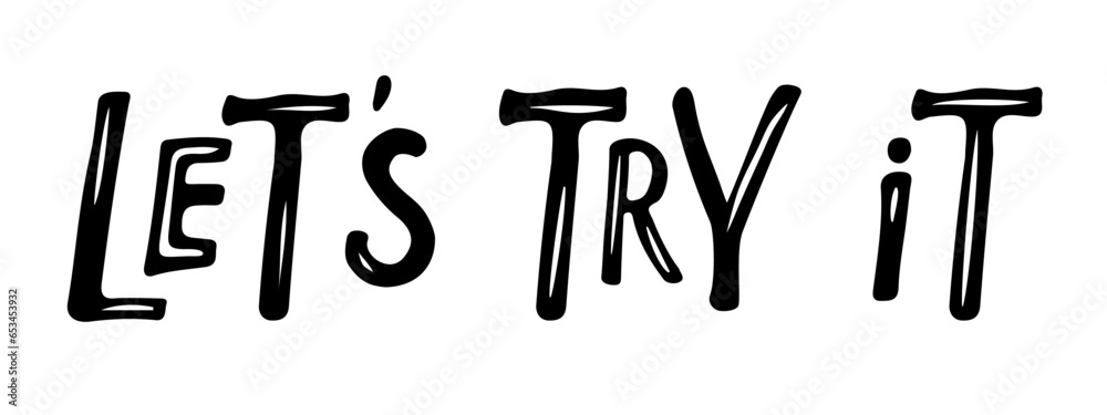 Lets Try It Text Black And White Hand Drawn Lettering Isolated Motivational Quote Typography