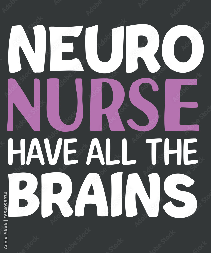 Neuro nurse have all the brains neuroscience neurologist T-Shirt design ...