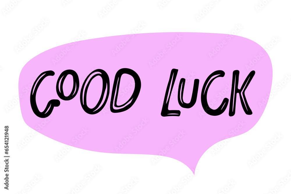 Good luck text lettering. Good luck speech bubble. Hand written ...