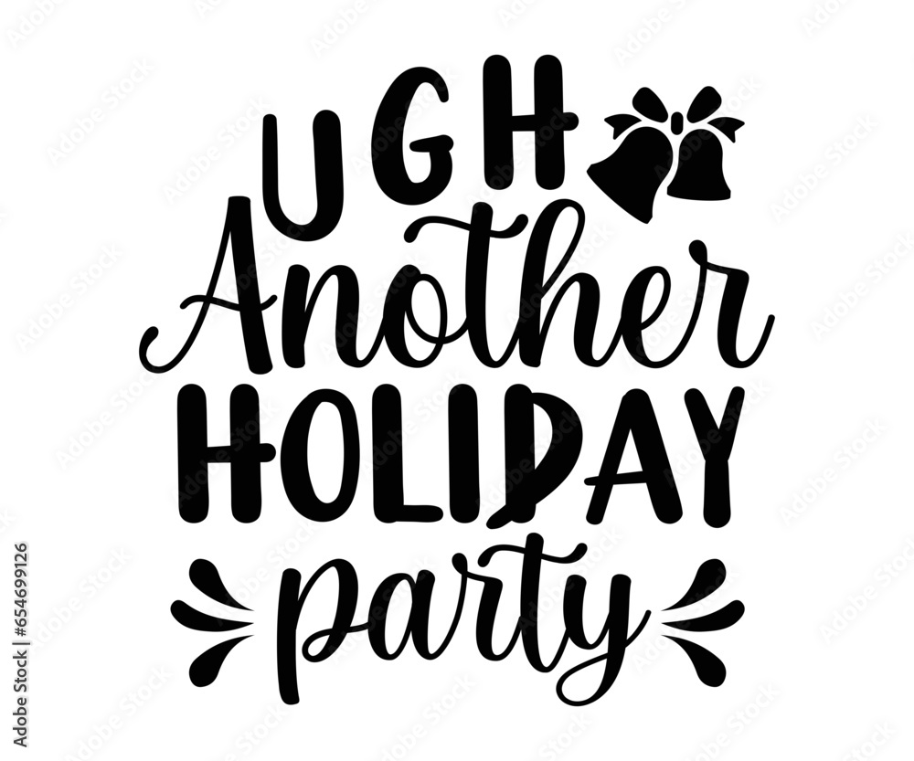 ugh another holiday party Svg,Christmas Cricut,T Shirt Design,Santa Hat ...