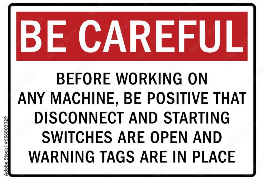 Be careful warning sign and labels before working on any machine, be ...