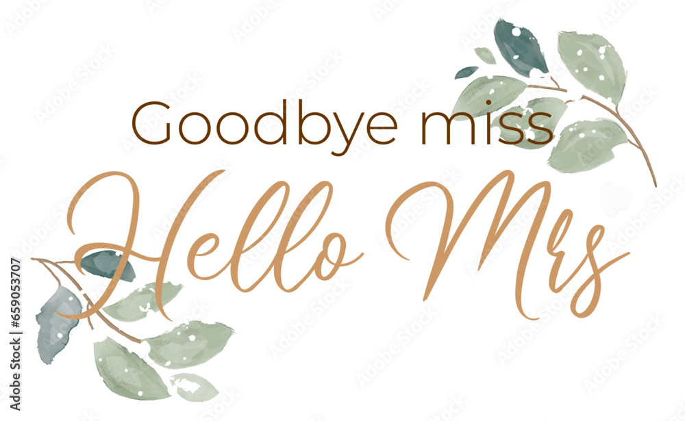 Goodbye miss hello mrs vector calligraphy design.hen party or bridal ...