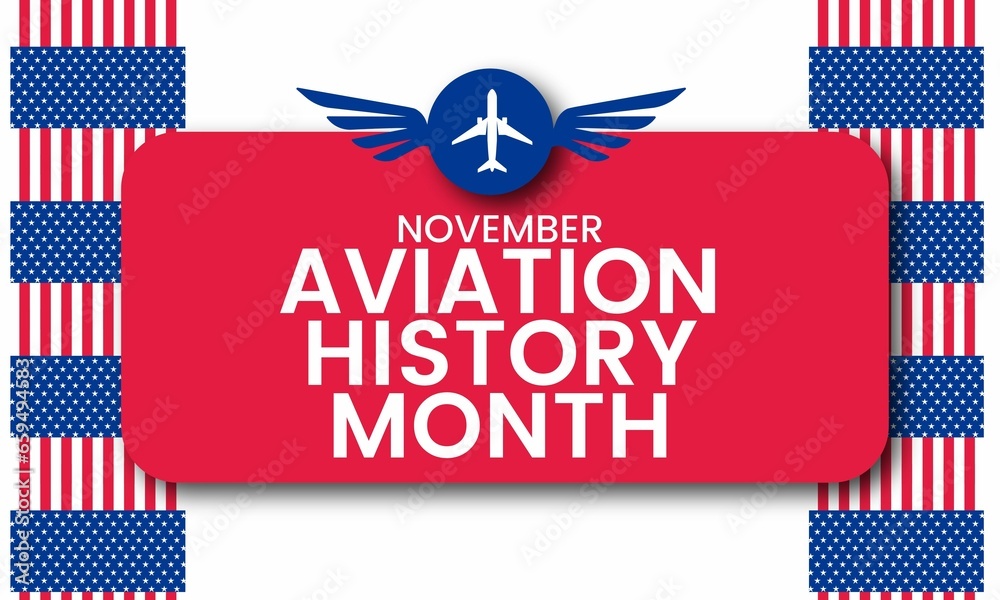 November is National Aviation History Month, celebrating America’s best ...