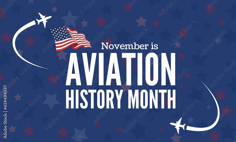 November is National Aviation History Month, celebrating America’s best ...