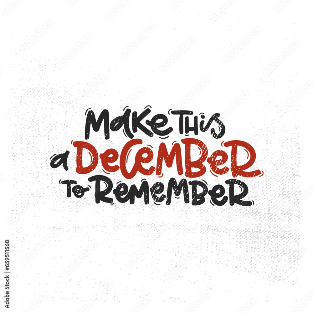 Vector handdrawn illustration. Lettering phrases Make this a december ...