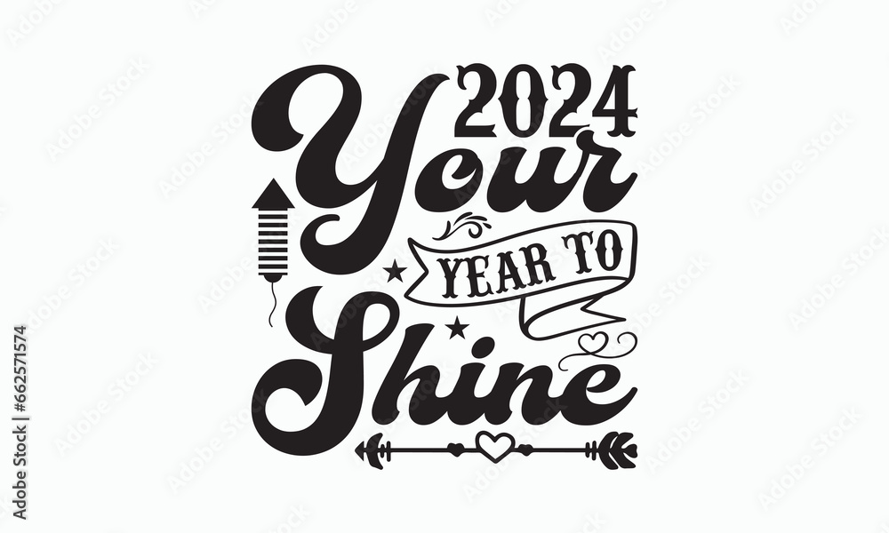 2024 Your Year To Shine - Happy New Year T-shirt SVG Design, Hand drawn ... 2024 Your Year To Shine - Happy New Year T-shirt SVG Design, Hand drawn ...
