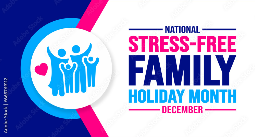 December is National Stress-Free Family Holiday Month background ...
