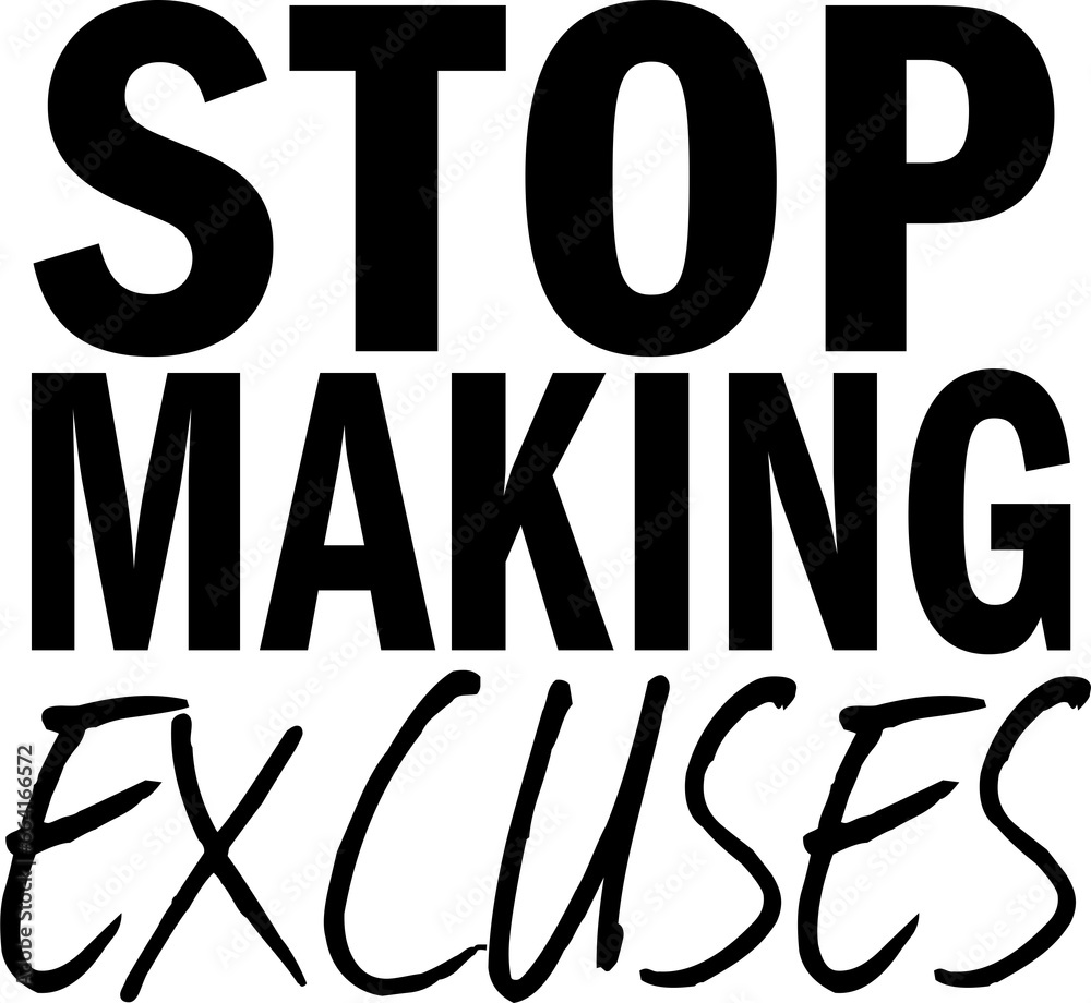 Digital png text of stop making excuses on transparent background Stock ...