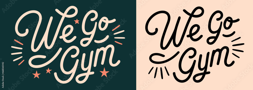 We go gym motivational lettering for working out. Minimalist vector ...