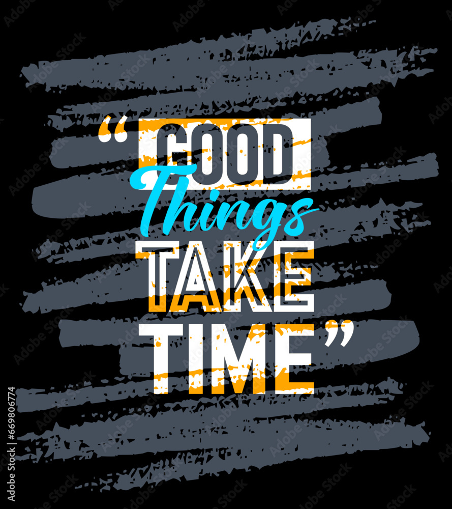 Good things take time motivational quotes stroke, Short phrases quotes ...
