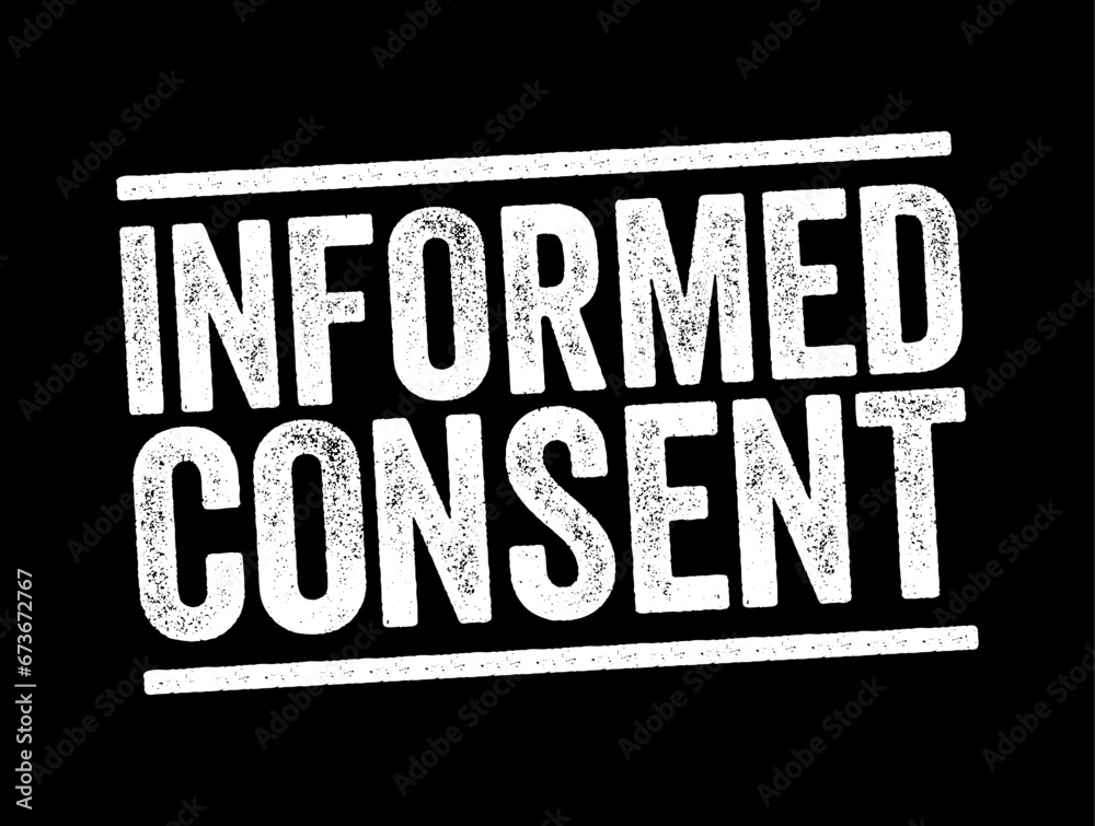 Informed Consent is one of the founding principles of research ethics ...