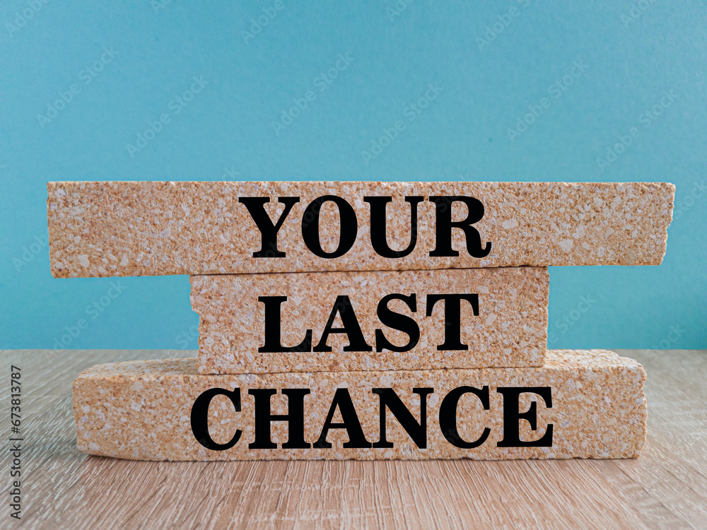 Time to your last chance symbol. Concept words Your last chance on ...