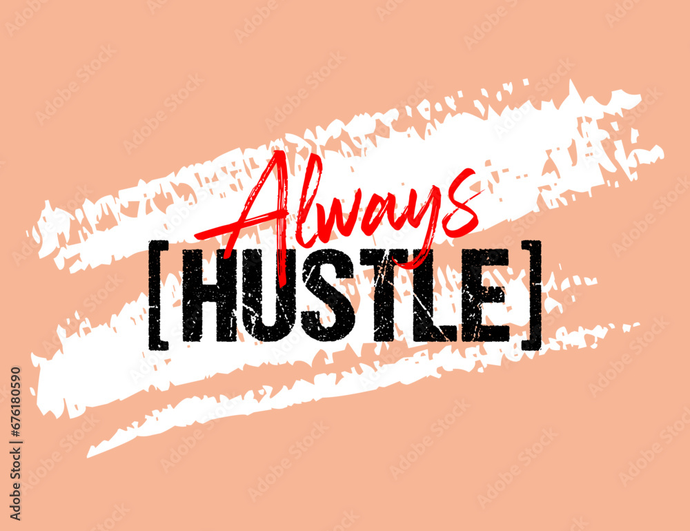 Always hustle motivational quote grunge lettering, Short phrases ...