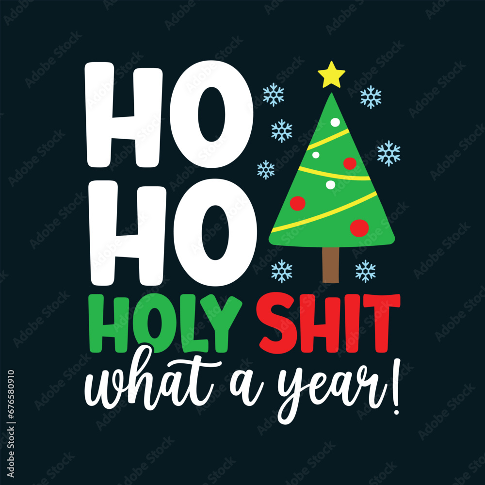 Ho Ho Holy Shit What a Year. Christmas T-shirt design, Posters, Greeting Cards, Textiles, and ...
