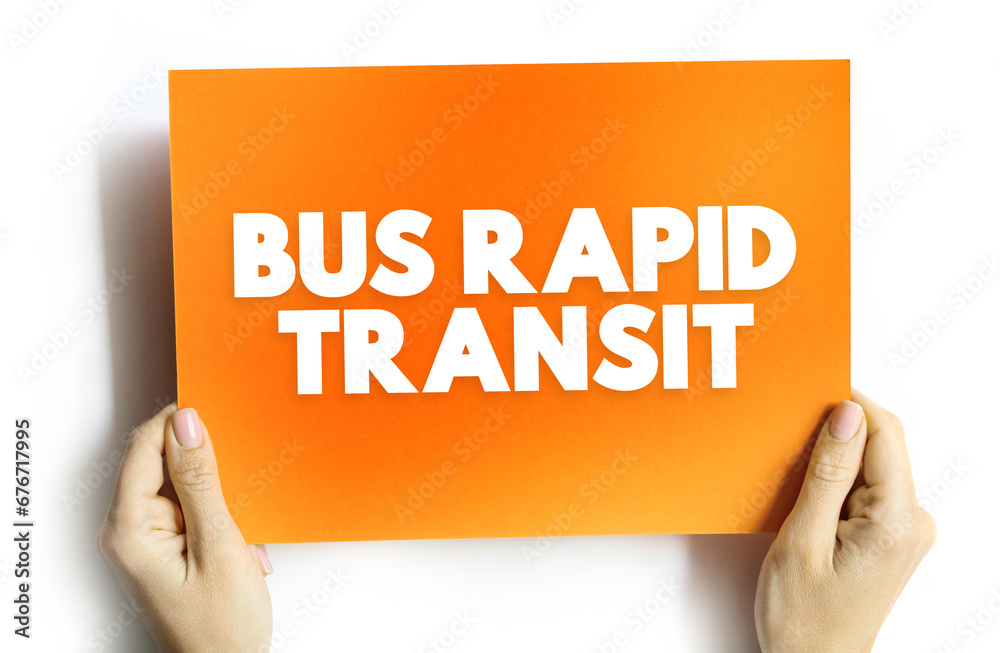 Bus Rapid Transit is a bus-based public transport system designed to ...