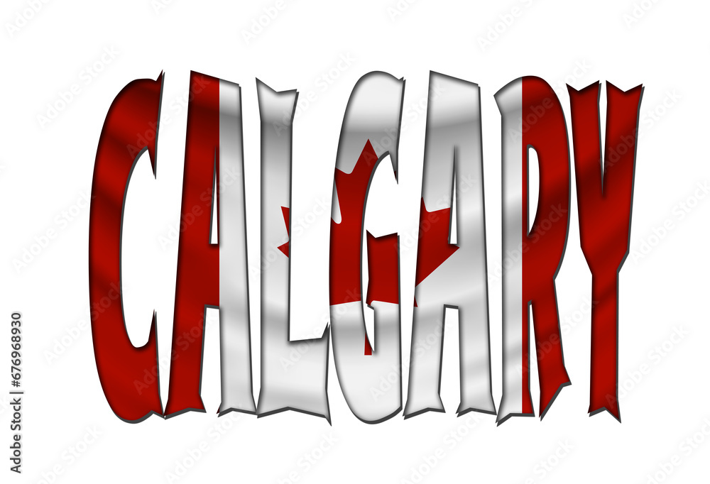 CALGARY 3d illustartion with canadian flag in background. Filling ...