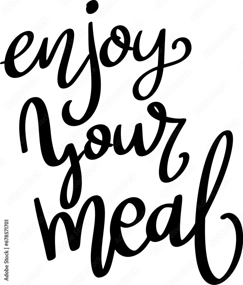 Enjoy you meal, hand lettering phrase, poster design, calligraphy ...