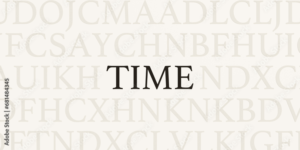 Time. Page with random letters and the word "Time" in black. Moment ...