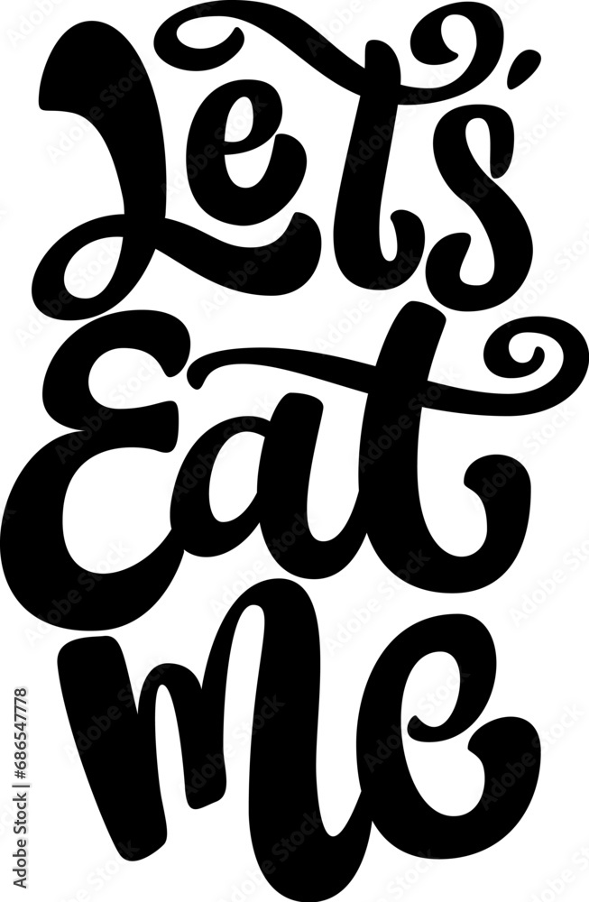 Lets eat me. Lettering phrase isolated on white background. Stock ...